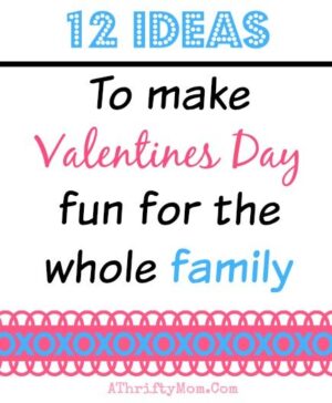 12 Ideas to make Valentines Day fun for the whole family ~ A Thrifty ...