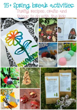 Spring Break Activities, Crafts and Recipes For Kids ~ 15 Low Cost ...