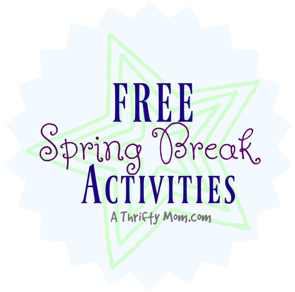 8 FREE Activities for Spring Break – A Thrifty Mom